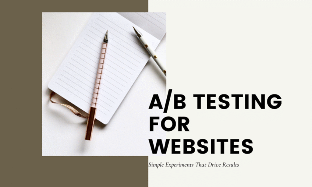 A/B Testing for Websites: Simple Experiments That Drive Results